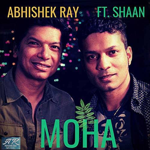Play Moha (feat. Shaan) by Abhishek Ray on Amazon Music