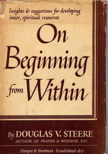 On beginning from within,: Douglas Steere: Amazon.com: Books