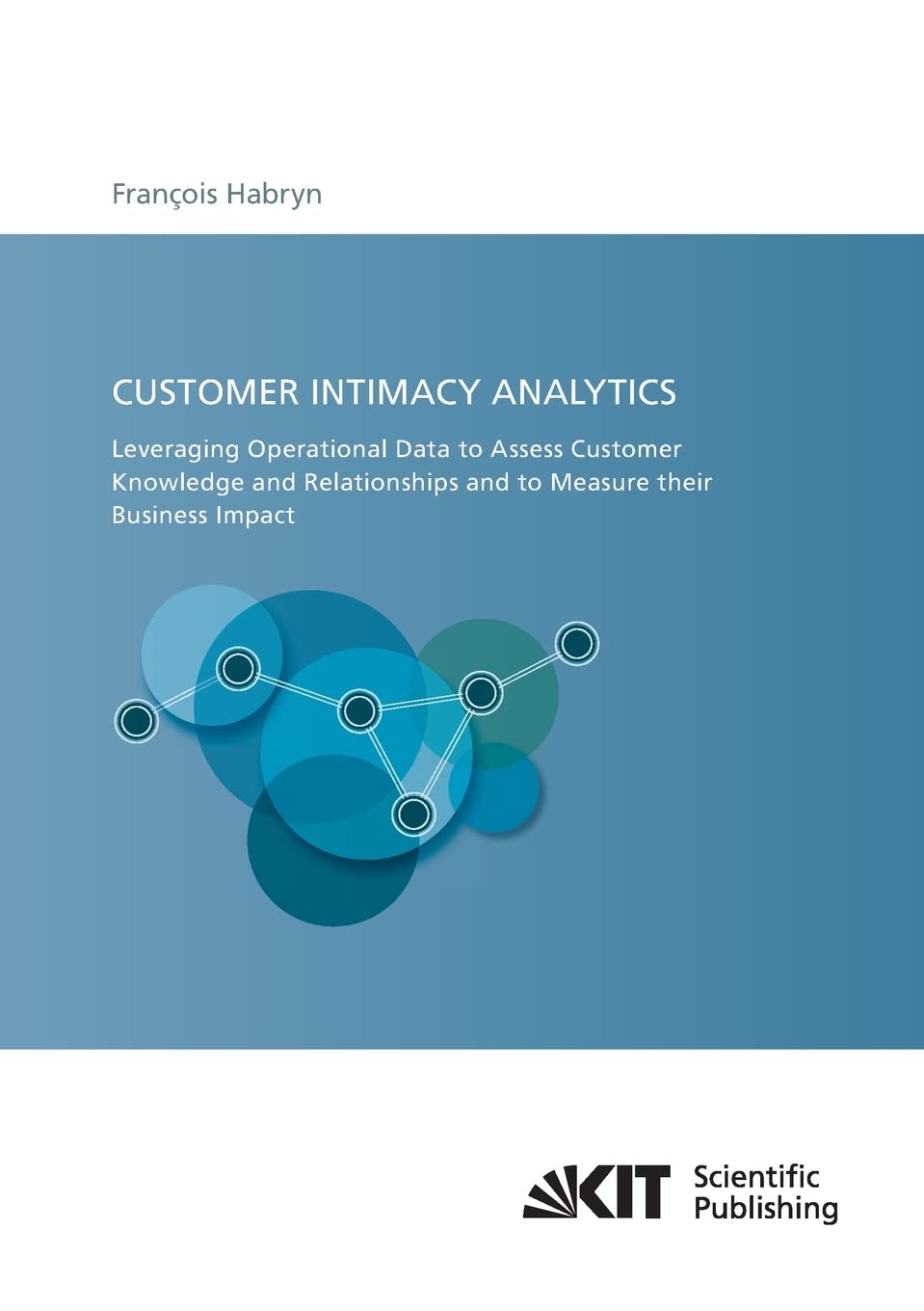Customer Intimacy Analytics: Leveraging Operational Data to Assess ...