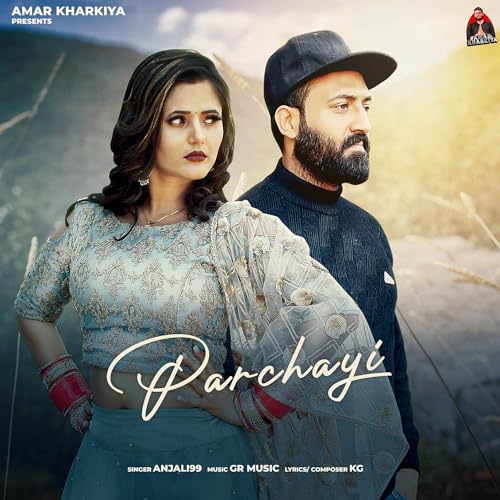 Écouter Parchayi (feat. Amar Kharkiya, Anjali Raghav) par Anjali 99 ...