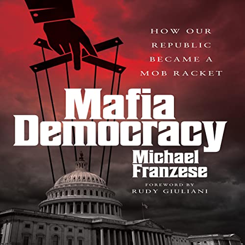 Mafia Democracy: How Our Republic Became a Mob Racket (Audible Audio ...