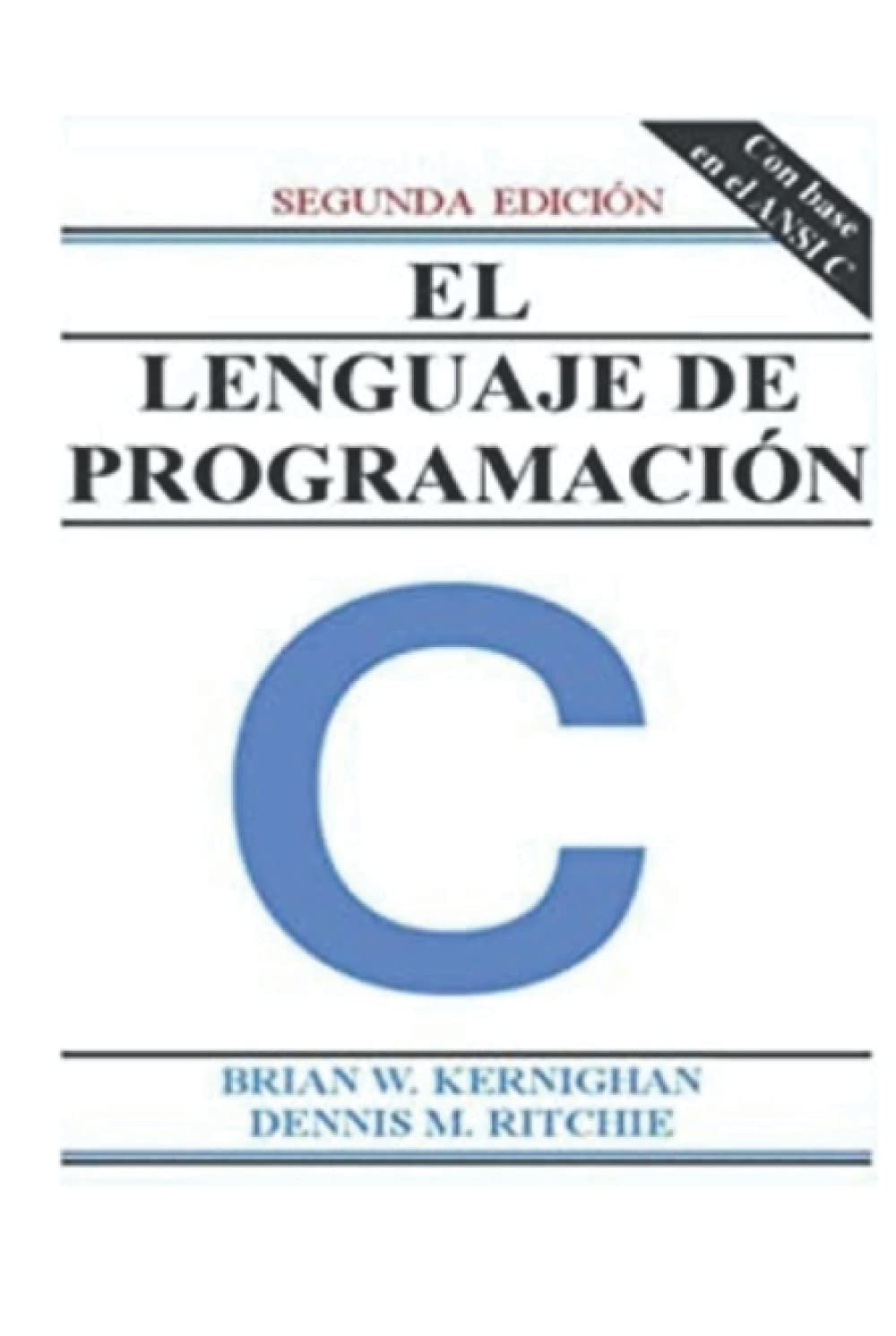 El lenguaje de programación C (Spanish Edition) : W. Kernighan, Brian ...