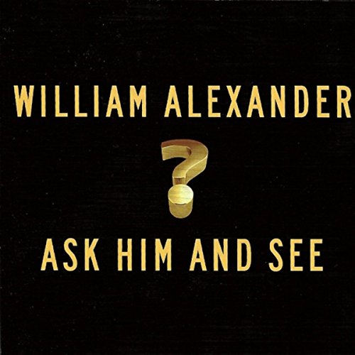 Amazon MusicでWilliam AlexanderのAsk Him and Seeを再生する