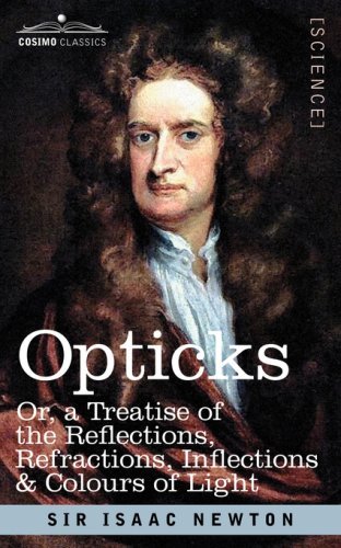 Amazon.com: Opticks; or, A treatise of the reflections, refractions ...