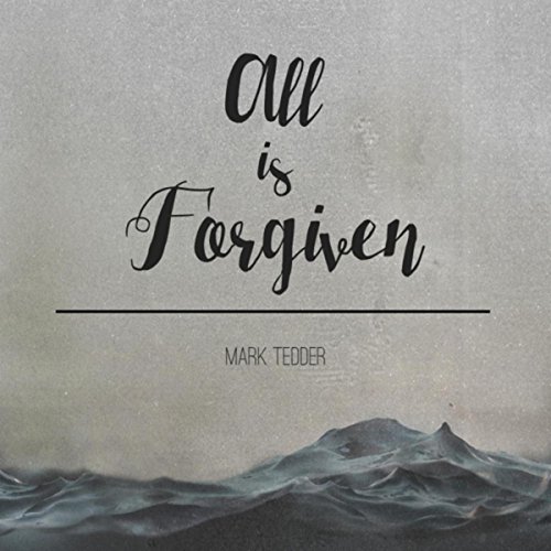 Écouter All Is Forgiven par Mark Tedder sur Amazon Music Unlimited