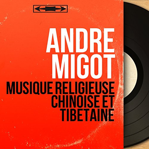 Musique religieuse chinoise et tibétaine (Mono Version) : André Migot ...