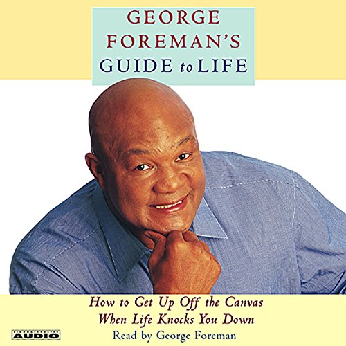 Amazon.com: George Foreman's Guide to Life: How to Get Up Off the ...