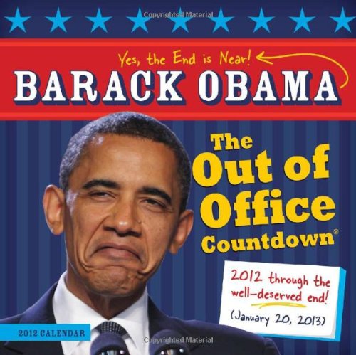 2012 Barack Obama Out of Office Countdown Wall Calendar: Yes, the End ...