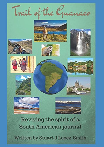 Trail of the Guanaco: Reviving the spirit of a South American journal ...
