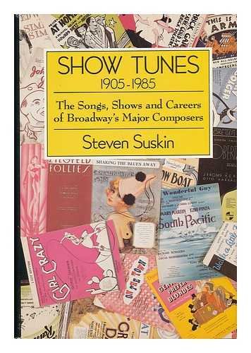 Show Tunes, 1905-1985 : the Songs, Shows, and Careers of Broadway's ...