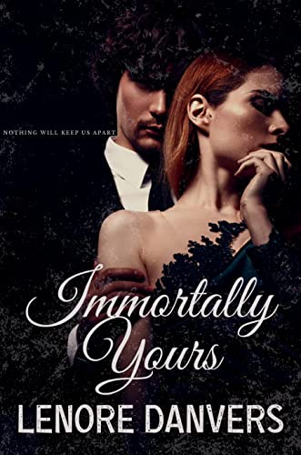 Immortally Yours - Kindle edition by Danvers, Lenore, Mahala, Chasity. Romance Kindle eBooks ...