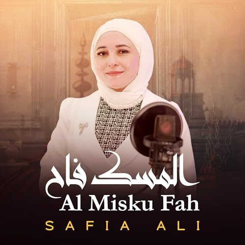 Al Misku Fah by Safia Ali on Amazon Prime Music