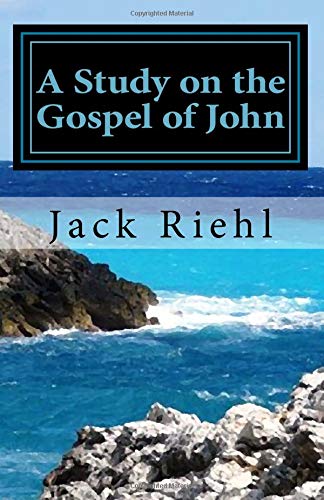 A Study on the Gospel of John: Riehl, Jack: 9781725083233: Amazon.com ...