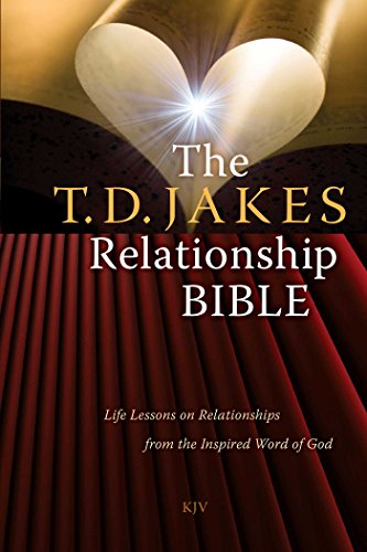 The T.D. Jakes Relationship Bible: Life Lessons on Relationships from ...