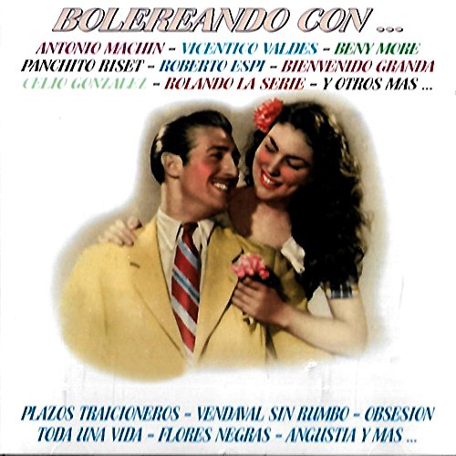 Bolereando con…: Antonio Machín, Beni Moré, Vicentito Valdés, Panchito ...