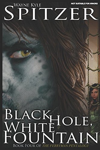 Black Hole, White Fountain (The Ferryman Pentalogy): Spitzer, Wayne Kyle: 9781549509216: Amazon ...