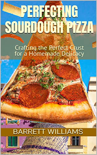 Perfecting Sourdough Pizza: Crafting the Perfect Crust for a Homemade ...