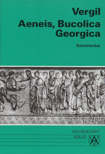 Aeneis, Bucolica, Georgica: Kommentar : Freyer, Johannes, Vergil ...