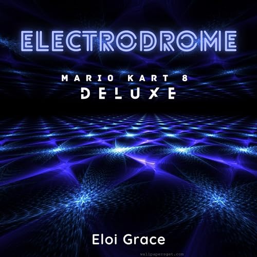 Écouter Electrodrome (From “Mario Kart 8 Deluxe”) de Eloi Grace sur ...
