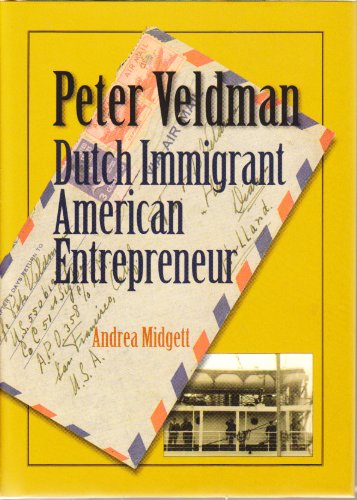 Peter Veldman Dutch Immigrant American Entrepreneur: Andrea Midgett ...
