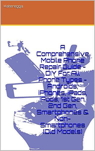 Amazon.com: A Comprehensive Mobile Phone Repair Guide - DIY For All ...
