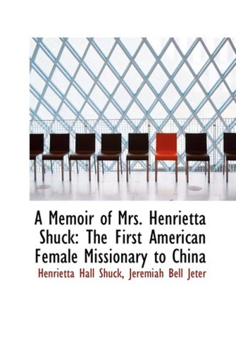 Amazon | A Memoir of Mrs. Henrietta Shuck: The First American Female ...