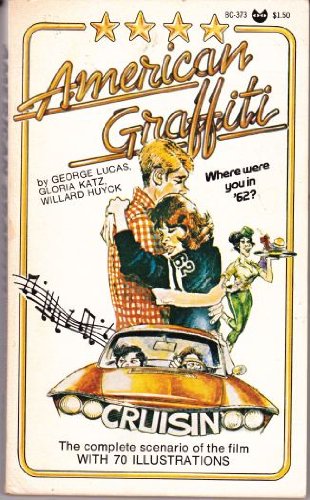 American Graffiti: A Screenplay- The Complete Scenarios of the film ...