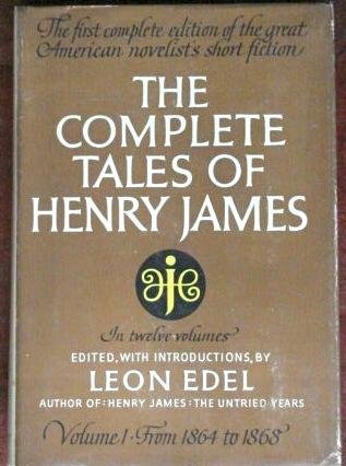The Complete Tales of Henry James: Volume I From 1864 to 1868: James ...