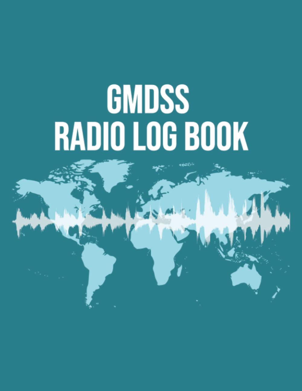GMDSS Radio Log Book: Global Maritime Distress And Safety System Log ...