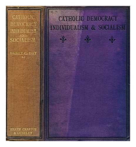 CATHOLIC DEMOCRACY: Individualism and Socialism.: Day, Henry C. (Henry ...