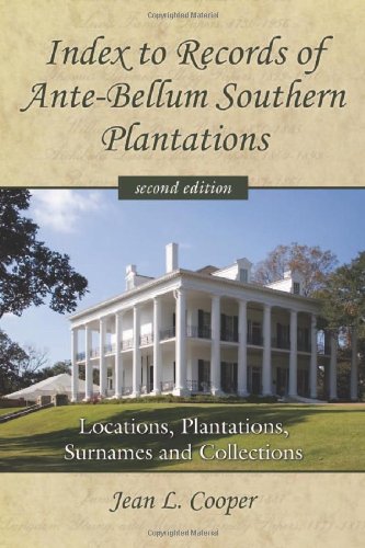 Index to Records of Ante-Bellum Southern Plantations: Locations ...