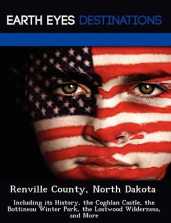 Buy Renville County, North Dakota: Including Its History, the Coghlan ...