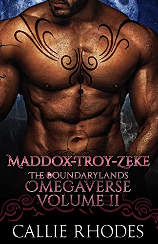 Maddox-Troy-Zeke: The Boundarylands Omegaverse Volume II: M/F Alpha ...