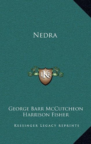 Nedra: McCutcheon, George Barr, Fisher, Harrison: 9781163219621: Amazon ...