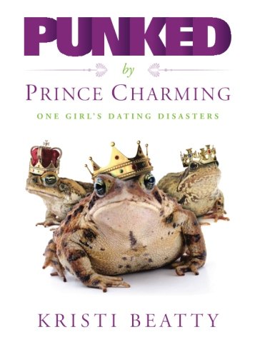 Punked by Prince Charming: Kristi Beatty: 9781618622679: Amazon.com: Books