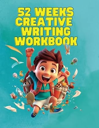 Amazon.com: 52 Weeks Creative Writing Workbook: Story Starters and ...