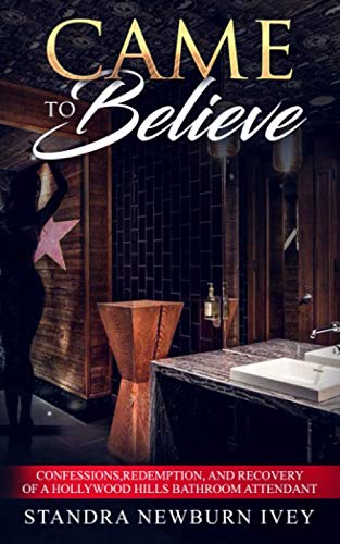 Came To Believe: The Confessions, Redemption, and Recovery of a ...