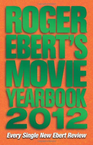 Roger Ebert's Movie Yearbook 2012: Ebert, Roger: 9781449408138: Amazon ...