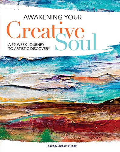 Awakening Your Creative Soul: A 52-Week Journey to Artistic Discovery ...