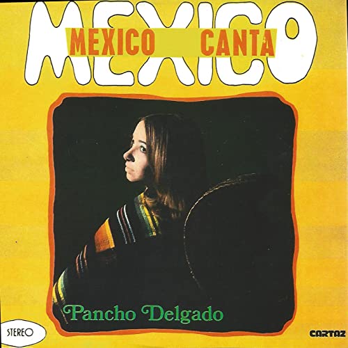Amazon.com: Mexico Canta : Pancho Delgado: Digital Music