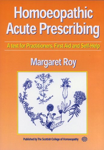 Homoeopathic Acute Prescribing: A Text for Practitioners, First Aid and ...