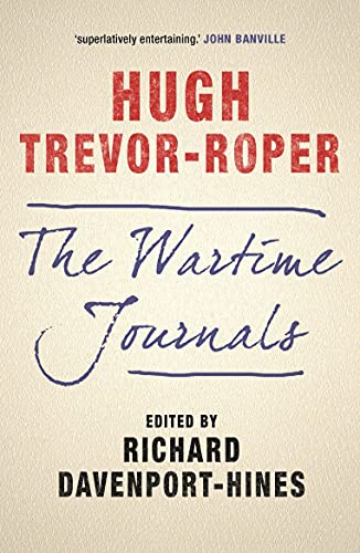 The Wartime Journals - Kindle edition by Trevor-Roper, Hugh, Davenport ...