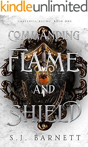 Amazon.com: Commanding Flame And Shield (Grayshell Rising Book 1) eBook : Barnett, S.J.: Kindle ...