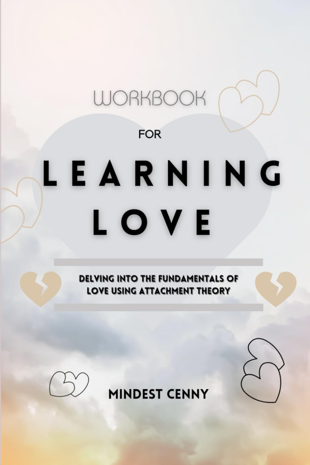 Workbook For Learning Love: Delving into the Fundamentals of Love using ...