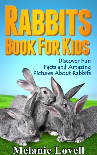 Rabbits! A Rabbit Book For Kids: Fun Facts & Pictures About The Lives ...