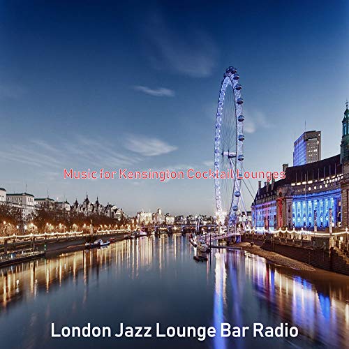 Music for Kensington Cocktail Lounges by London Jazz Lounge Bar Radio ...