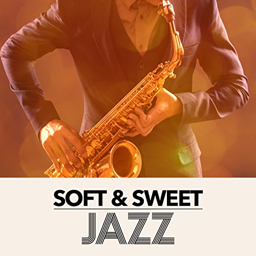Amazon.com: Soft & Sweet Jazz : Soft Jazz Music: Digital Music