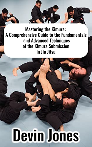 Amazon.com: Mastering the Kimura: A Comprehensive Guide to the Fundamentals and Advanced ...