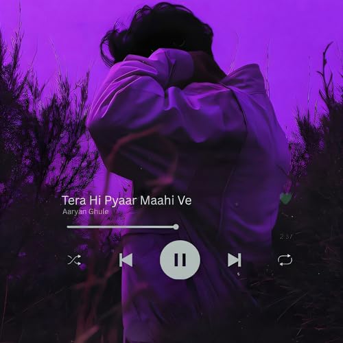 Play Tera Hi Pyaar Maahi Ve by Aaryan Ghule on Amazon Music Unlimited