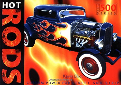 Hot Rods: The History of Hot Rods in 500 Photos (The 500 Series ...